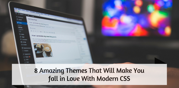 8 Amazing Themes That Will Make You fall in Love With Modern CSS