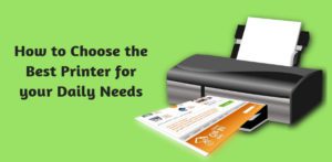 How To Choose The Best Printer For Your Daily Needs