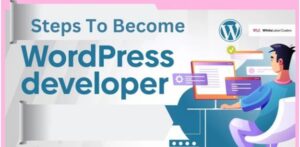 10 Important Steps to Becoming a Top WordPress Developer